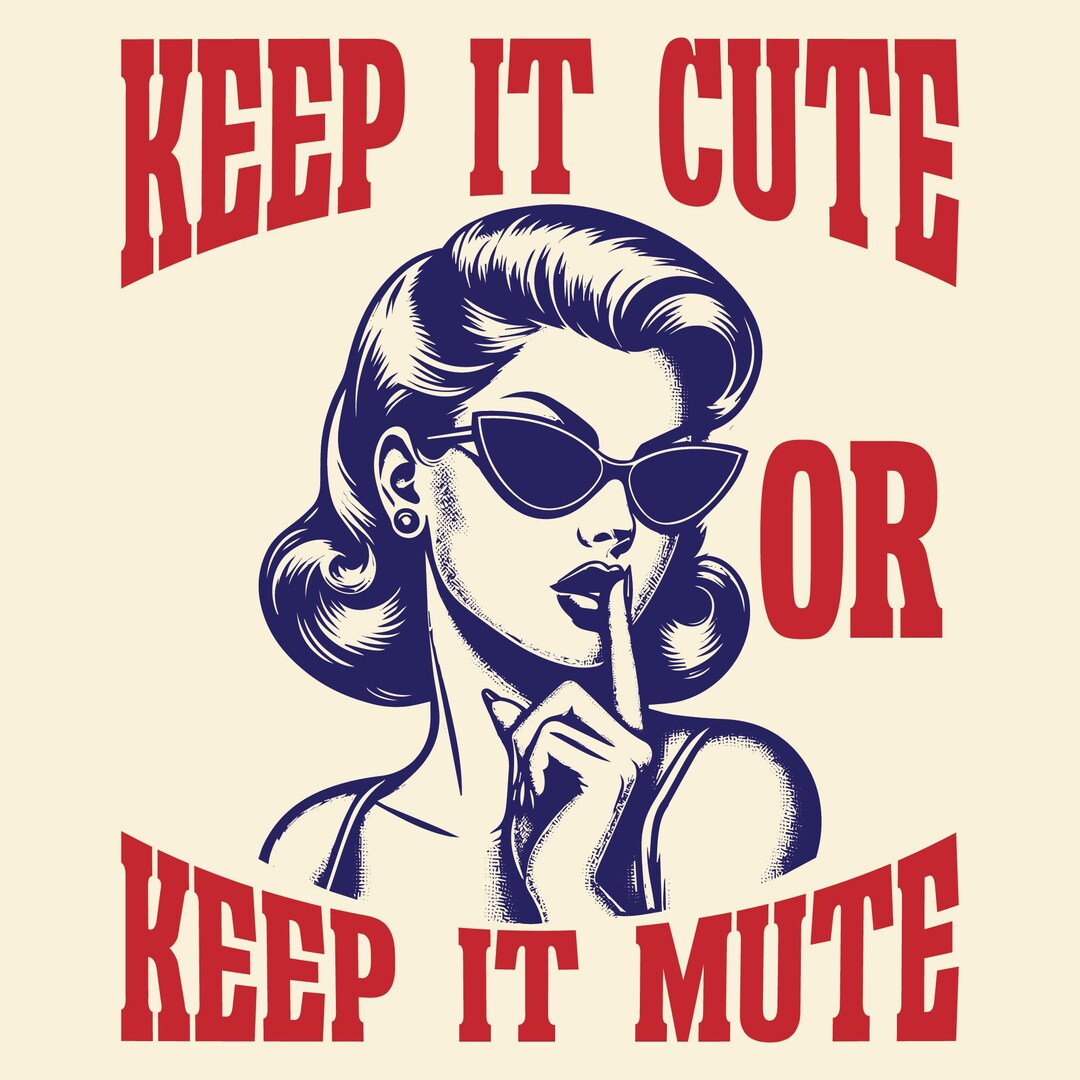 Keep It Cute or Keep It Mute Svg Png, Snarky Sassy Women SVG PNG ...
