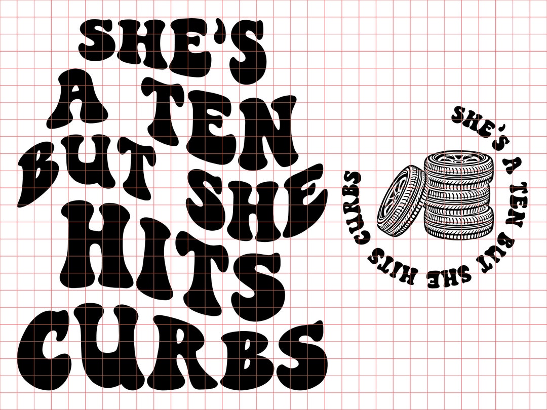 Shes A Ten but She Hits Curbs SVG PNG Cut File Cricut - Etsy