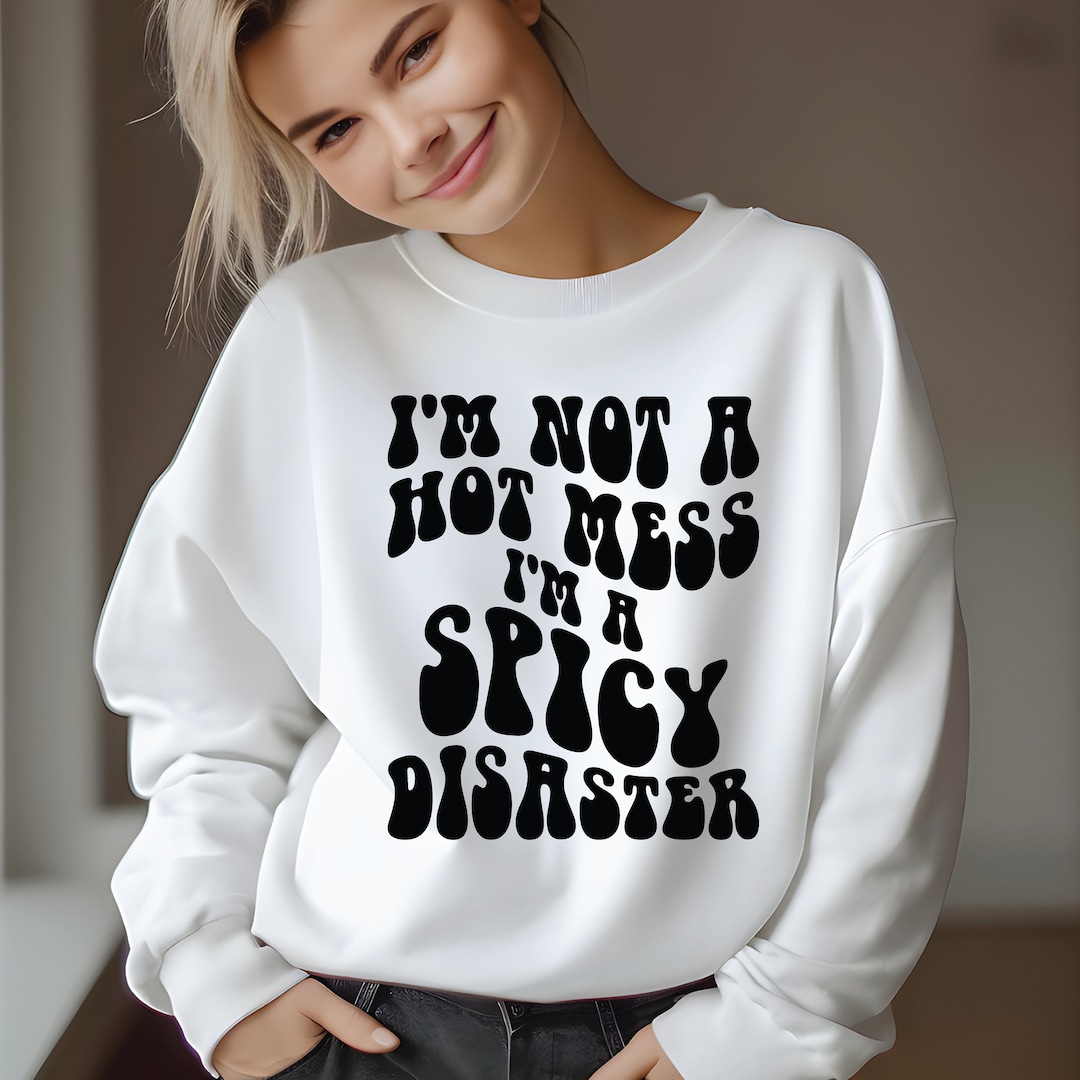 I'm Not A Hot Mess I'm A Spicy Disaster SVG PNG Cut File Cricut ...