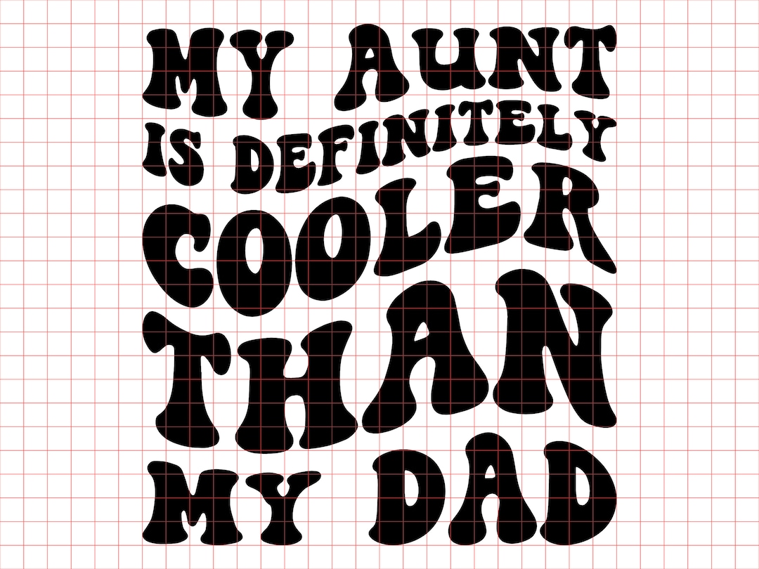 My Aunt is Definitely Cooler Than My Dad SVG PNG Cut File Cricut ...