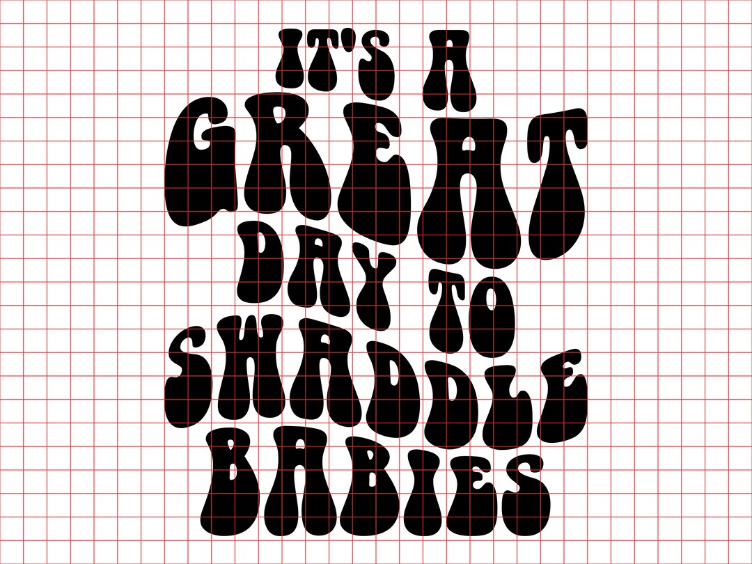 It's A Great Day to Swaddle Babies SVG PNG Cut File, Postpartum Nurse ...