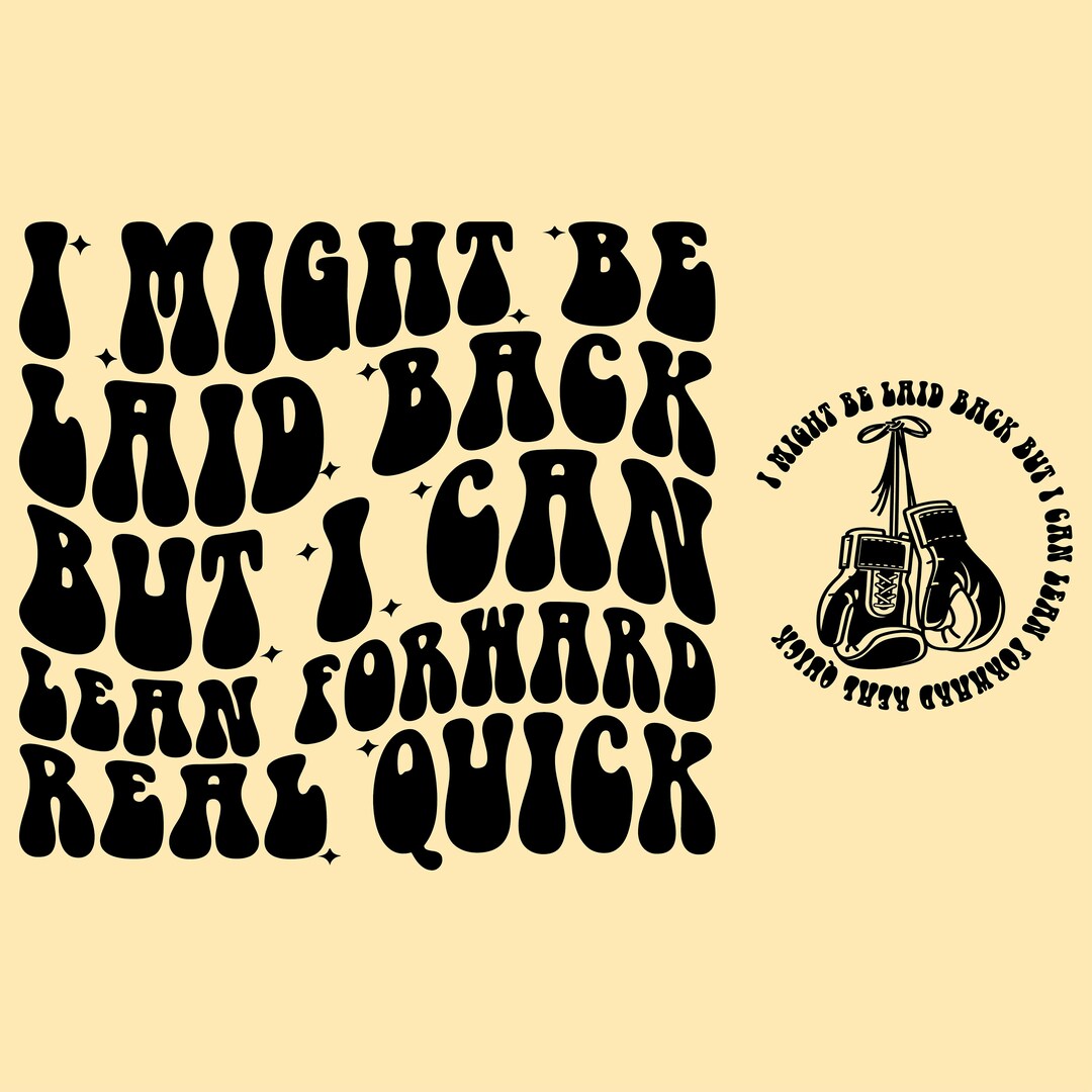 I Might Be Laid Back but I Can Lean Forward Real Quick Svg Png ...