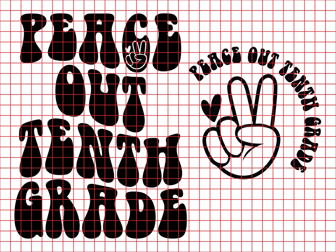 Peace Out Tenth Grade SVG PNG Cut File Sublimation, 10th Grade ...