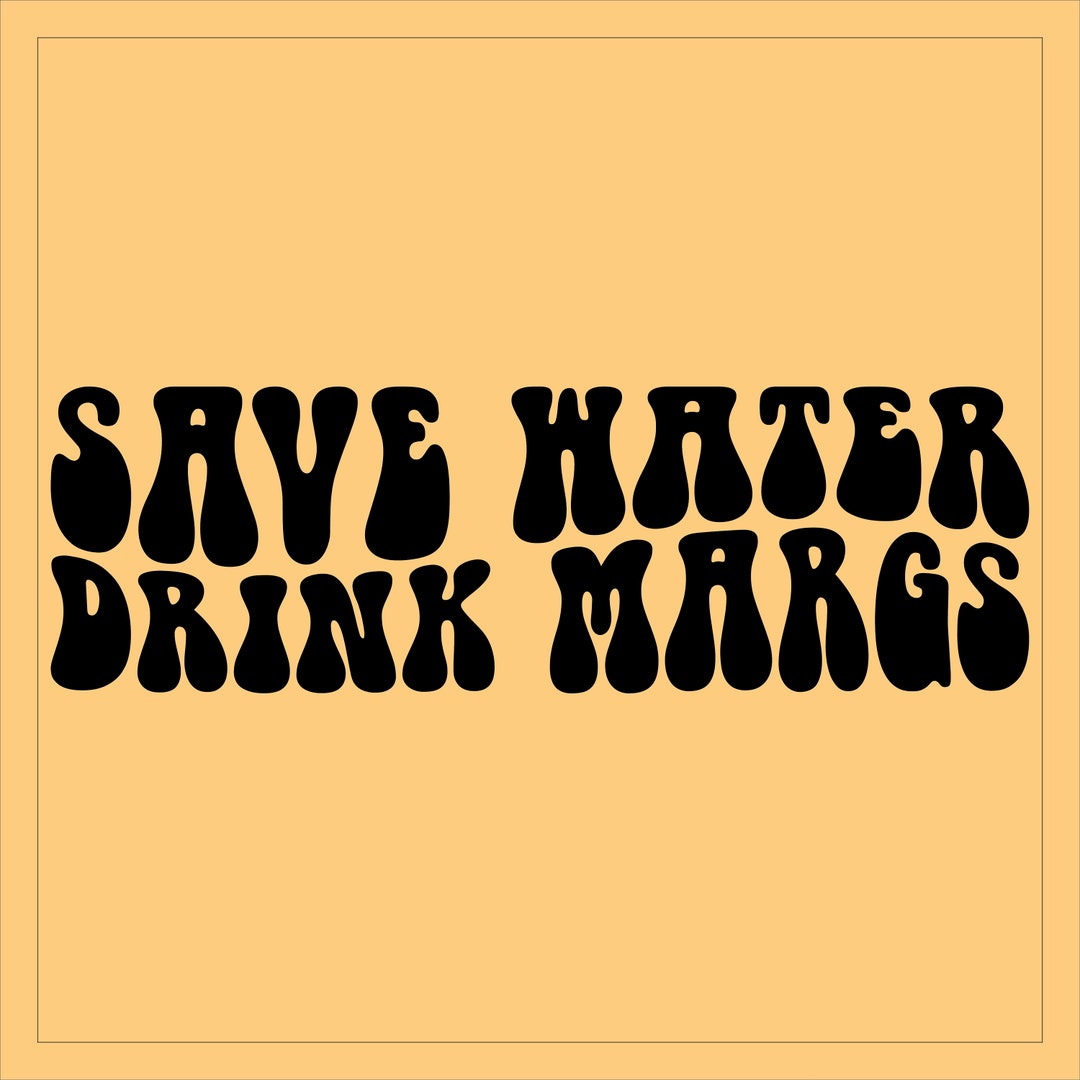Save Water Drink Margs Svg Png, Funny Alcohol Svg, Sarcastic Svg, Funny ...