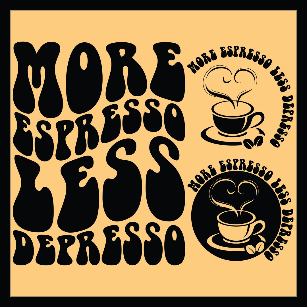 More Espresso Less Depresso SVG Png Cut File Design, Espresso Svg ...