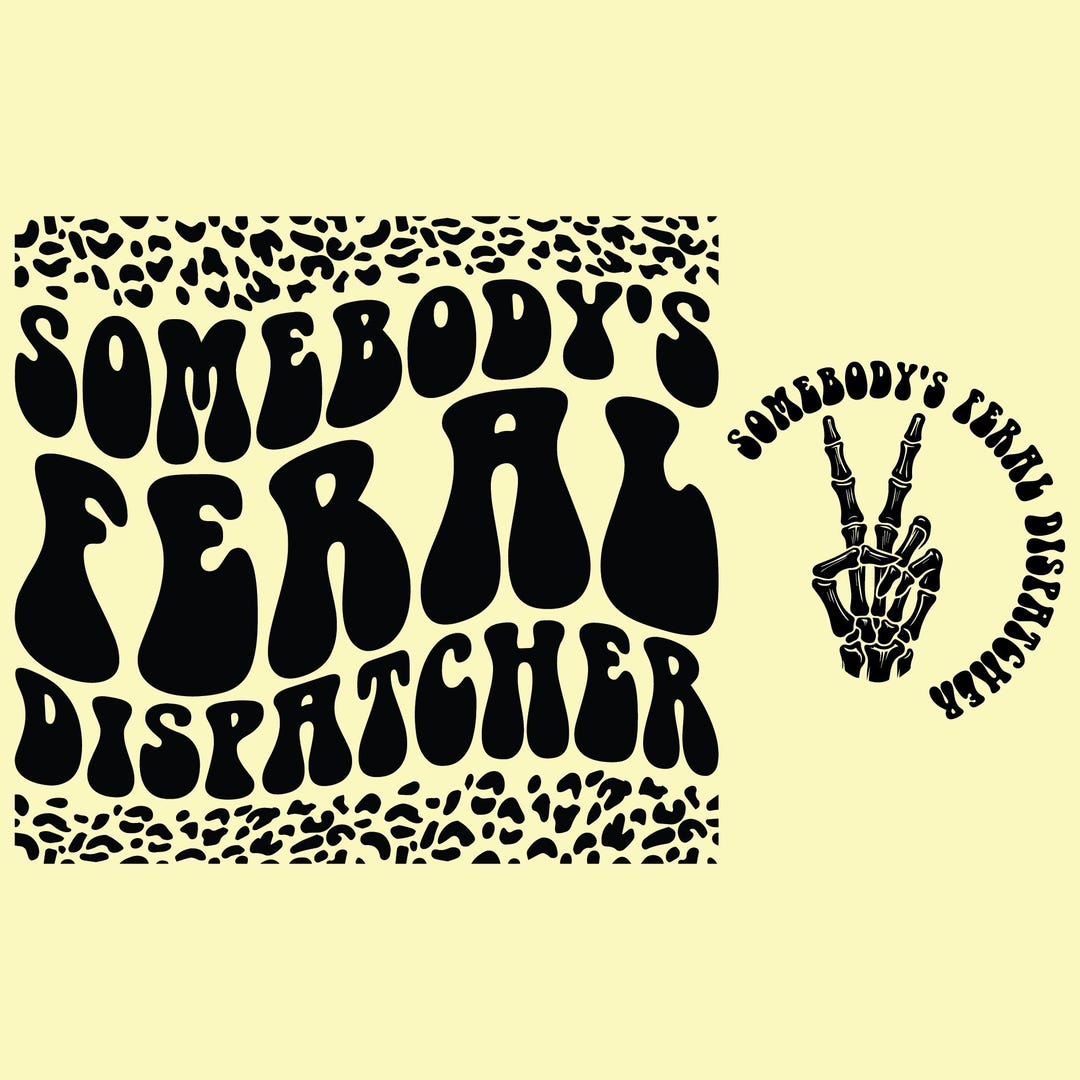 Somebody's Feral Dispatcher SVG PNG, Feral Dispatcher Png, Funny ...