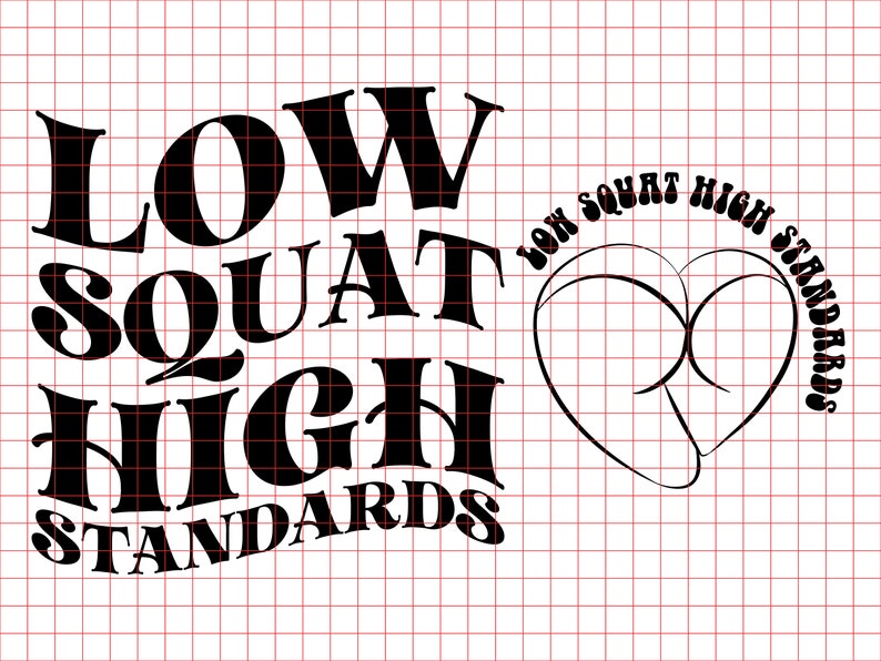 Low Squats High Standards Svg Png Cut File Sublimation Design, Funny ...