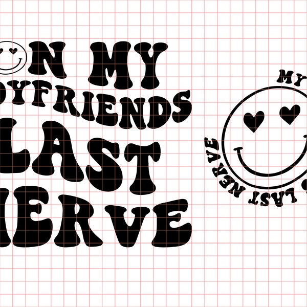 Svg on My Boyfriends Last Nerve - Etsy