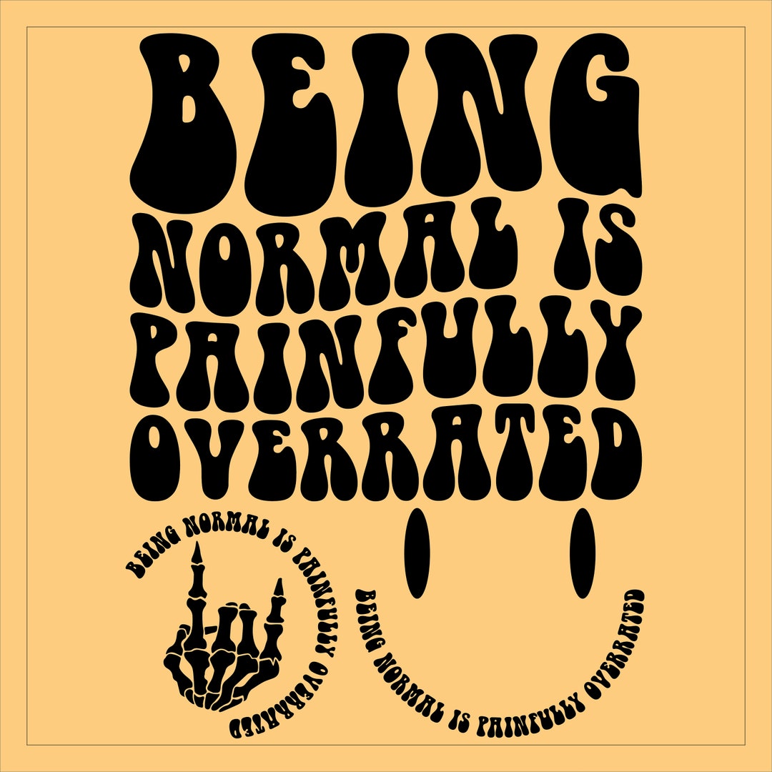 Being Normal is Painfully Overrated SVG PNG Snarky Adult Humor Svg Png ...