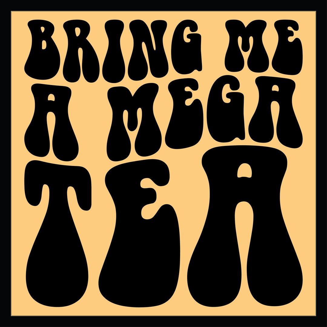 Loaded Tea Png Svg, Bring Me A Mega Tea PNG SVG Cut File Cricut ...