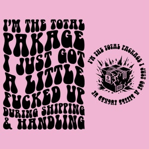 I'm the Total Package Png Svg, Funny Svg, Funny Png, Sarcasm Png ...