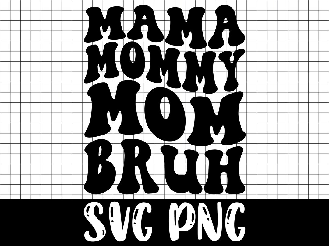 Mama Mommy Mom Bruh Svg Cut File Funny Mom Sublimation Design Mothers