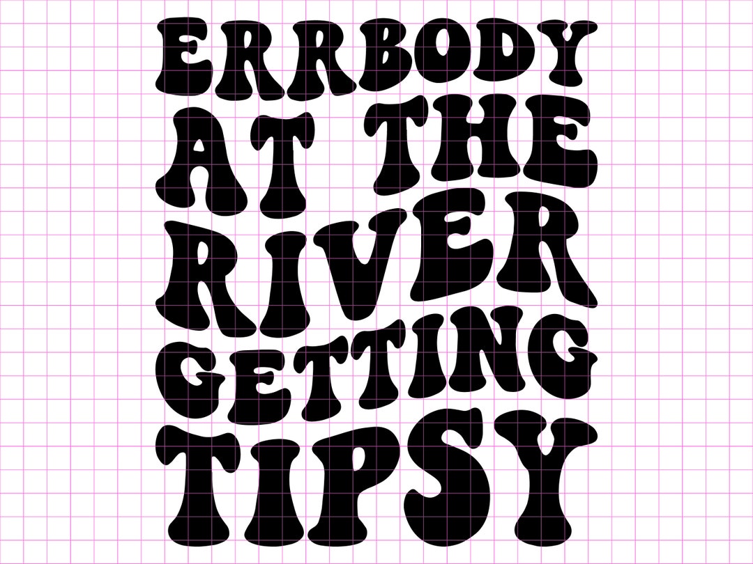 Errbody at the River Getting Tipsy PNG SVG, Lake Svg Camper Shirt Svg ...