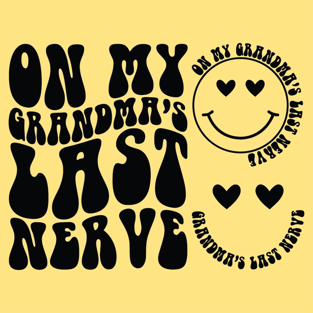 On My Grandma's Last Nerve Svg Png Cut File: Funny Sarcastic Design ...