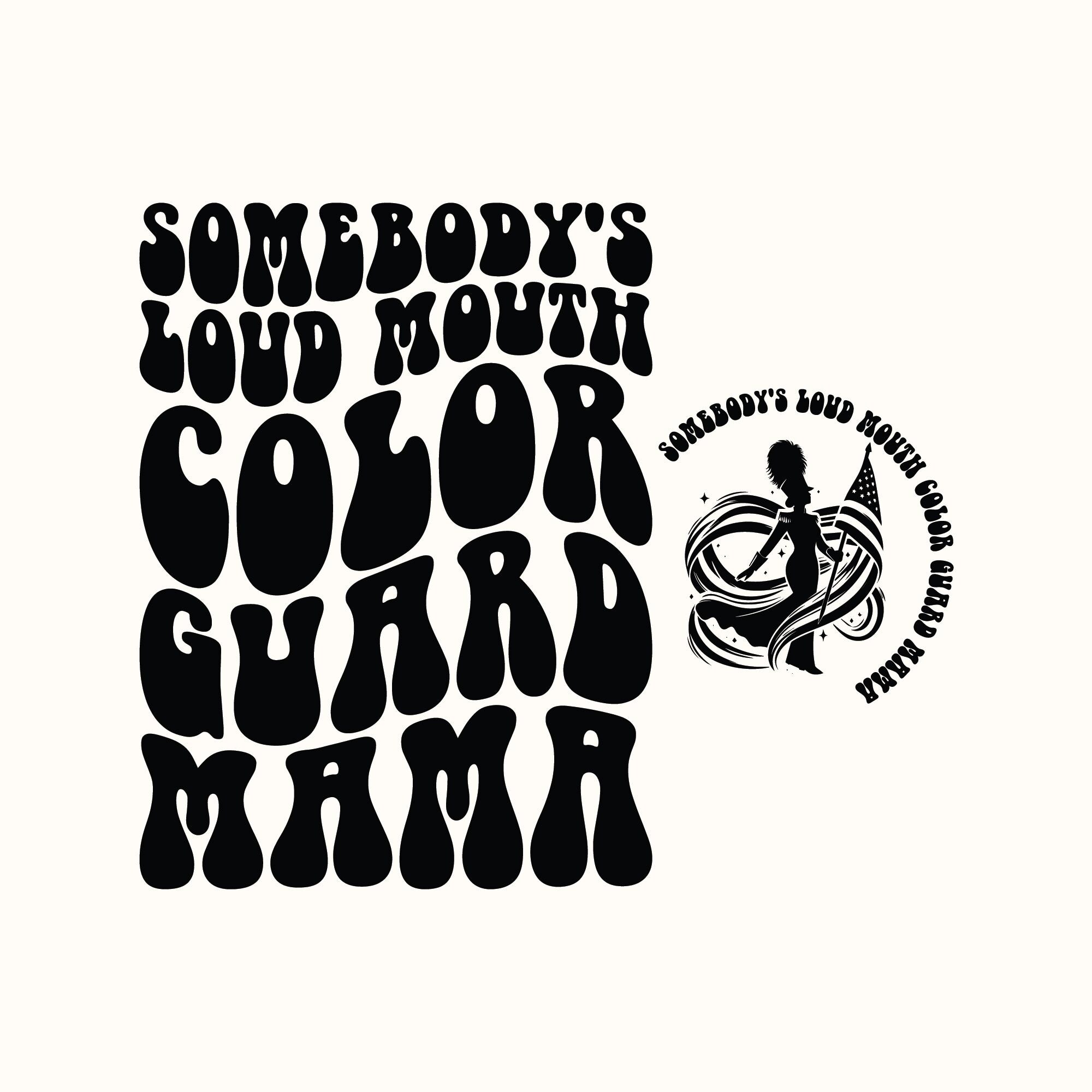 Somebody's Loud Mouth Color Guard Mama Png Svg, Color Guard Svg Png ...