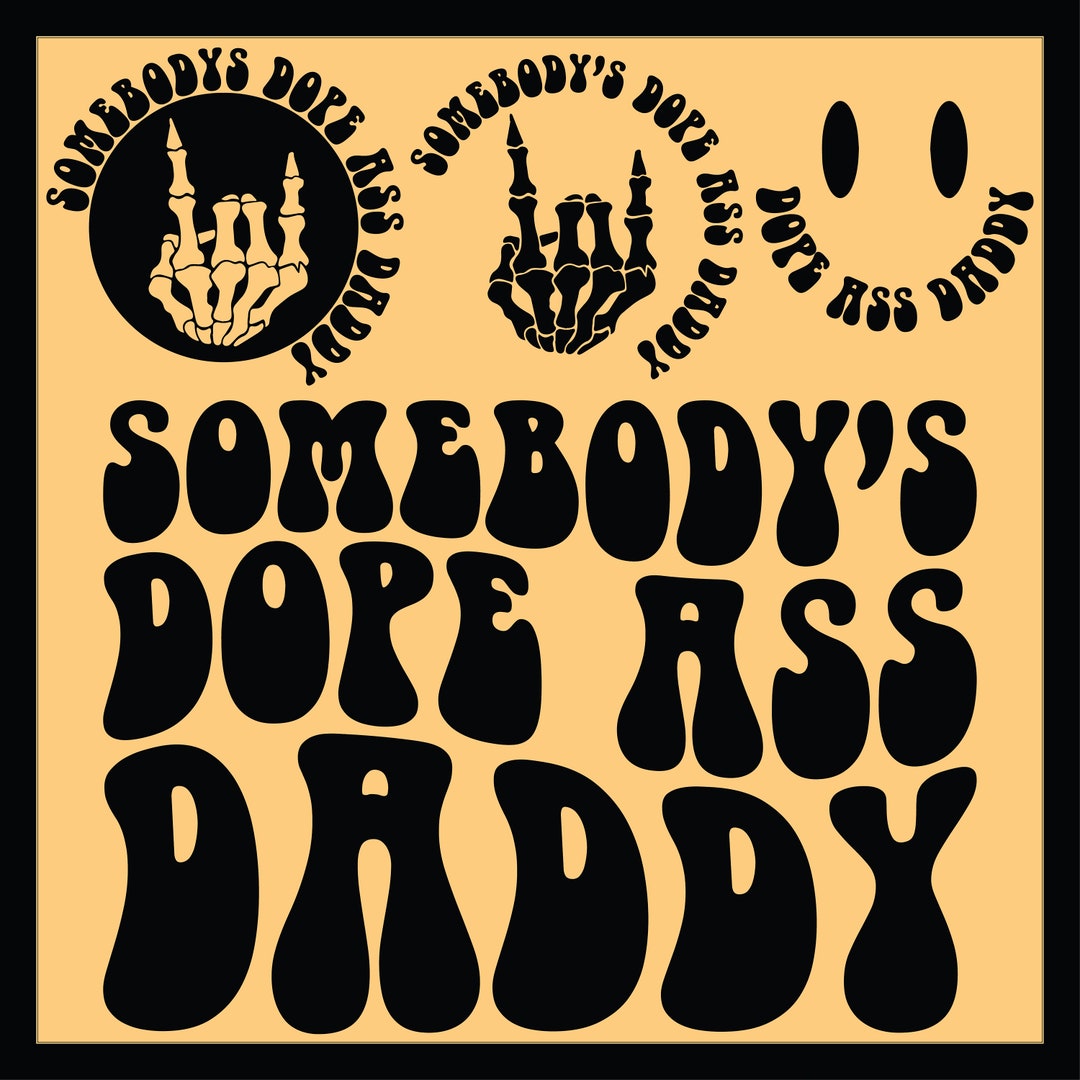 Somebodys Dope Ass Daddy Svg Png Cut File Sublimation Design, Dad Mode ...