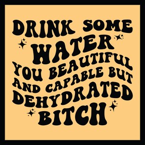 Drink Some Water SVG PNG Cut File, Dehydrated Svg, Drink Water Svg ...