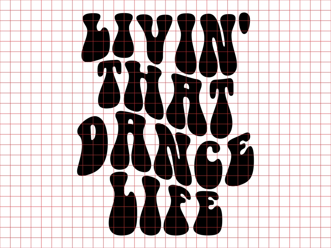 Livin' That Dance Life Svg Png Cut File Design, Dance Life Svg, Dance ...
