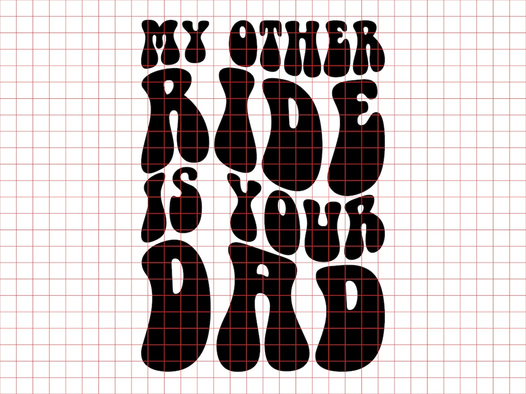My Other Ride is Your Dad Svg Png Cut File Sublimation Funny - Etsy