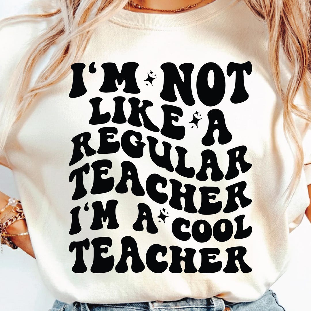 I'm Not Like A Regular Teacher I'm A Cool Teacher SVG PNG Cut File ...