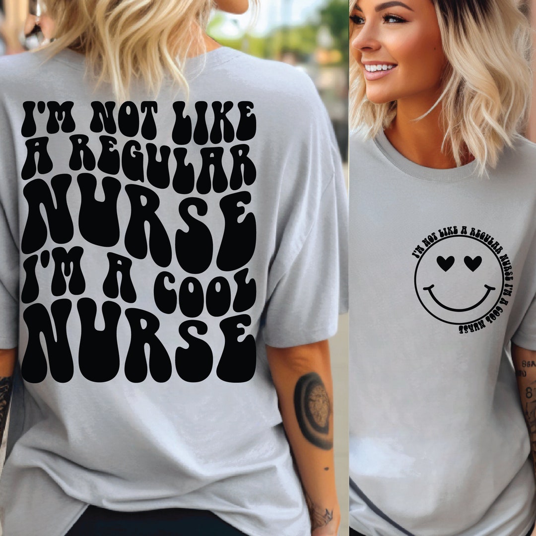 Cool Nurse Club Svg Png Cut File Design, I'm Not Like a Regular Nurse I ...