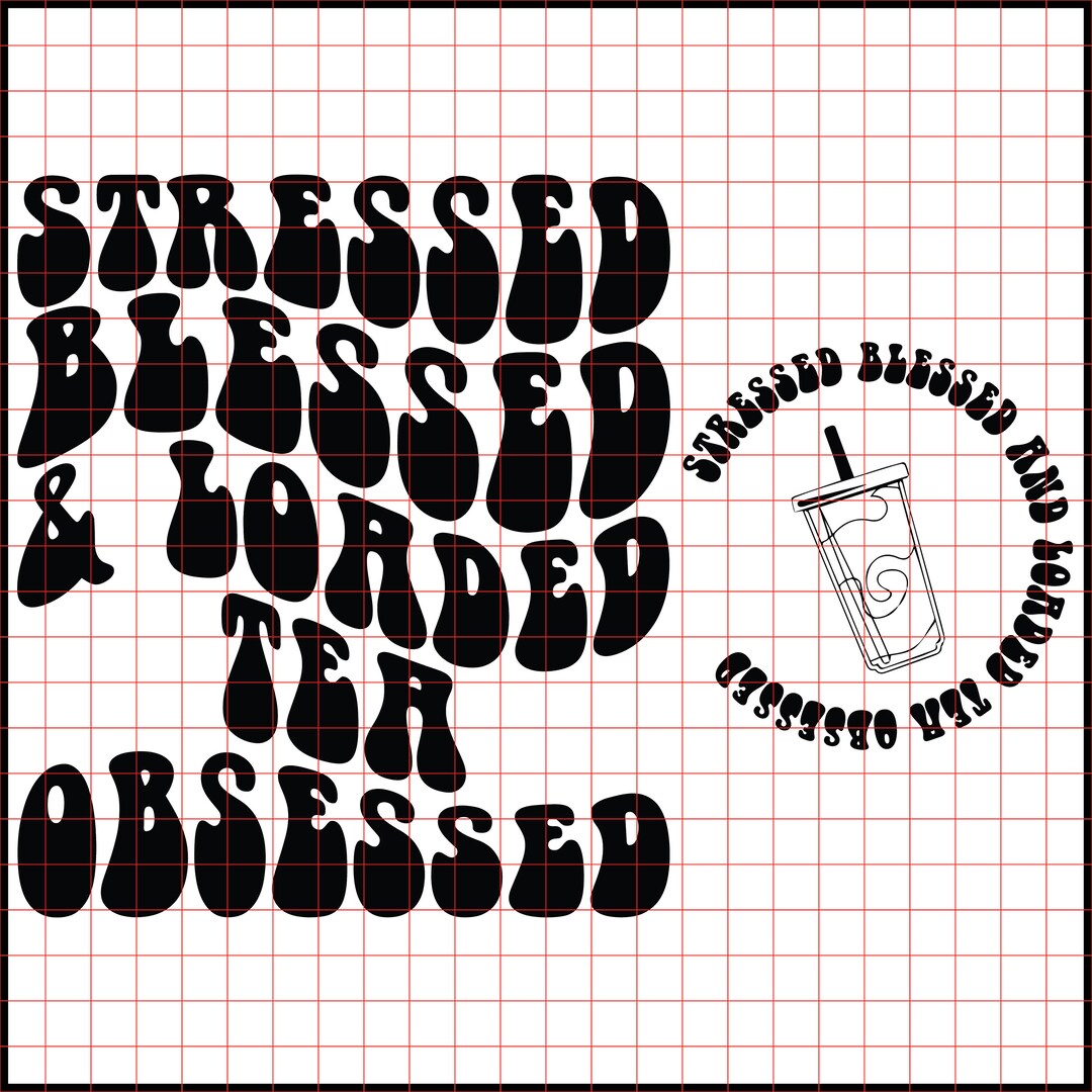 Loaded Tea PNG SVG Cut File Cricut Sublimation Design, Stressed Blessed ...