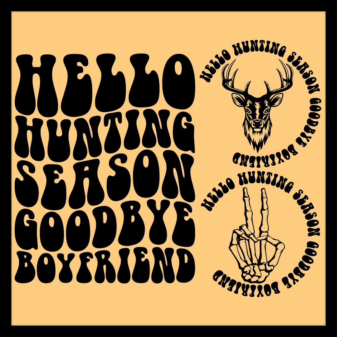 Hello Hunting Season Goodbye Boyfriend Svg, Hunting Season Svg, Funny ...