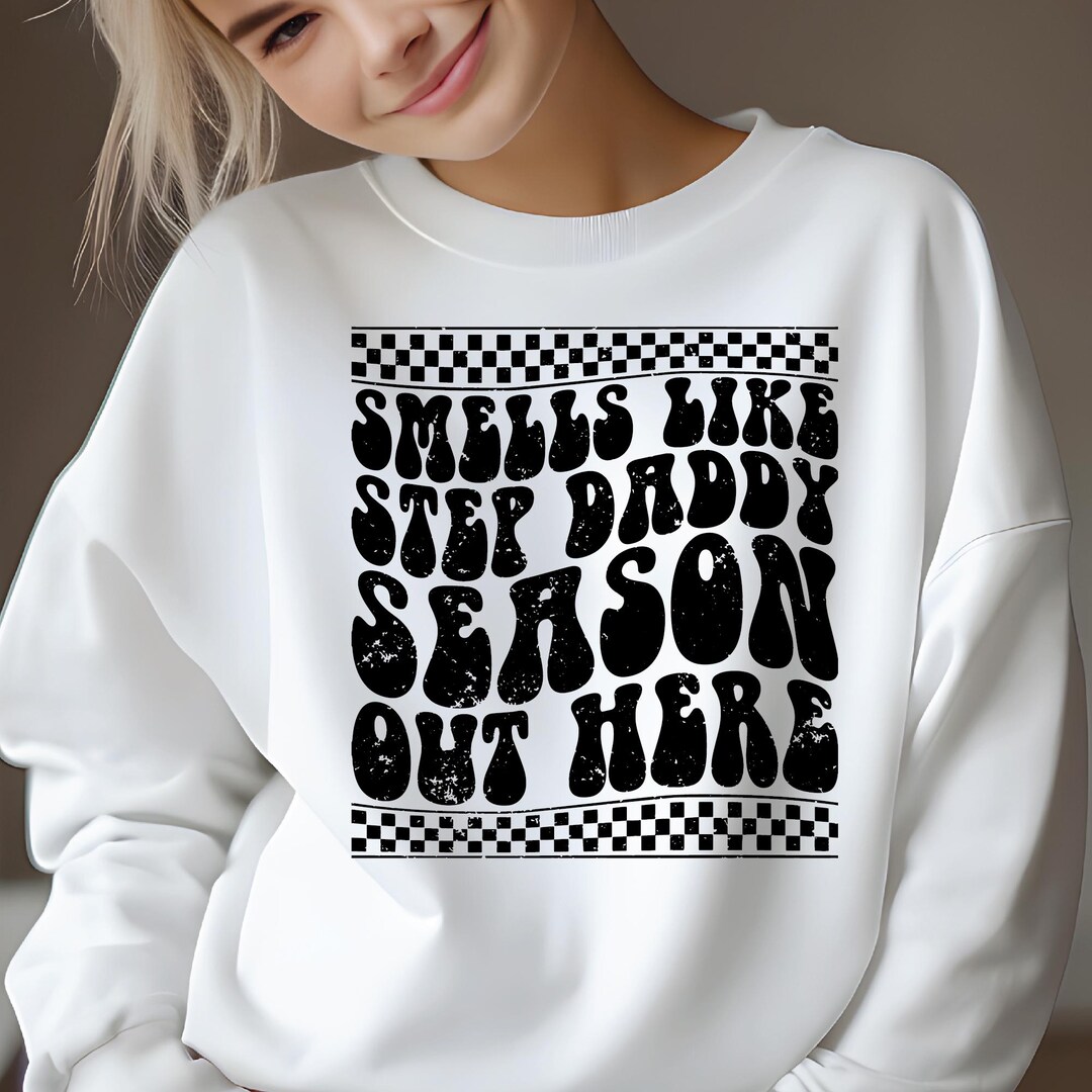 Smells Like Step Daddy Season Out Here Svg Png Files For Cricut