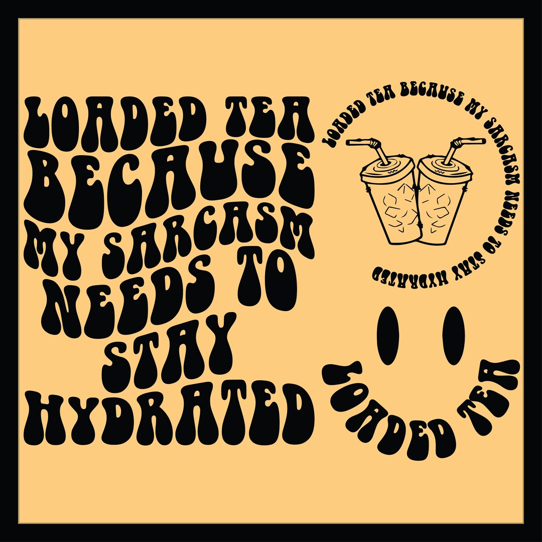 Loaded Tea PNG SVG Cut File Cricut Sublimation Design, Loaded Tea ...