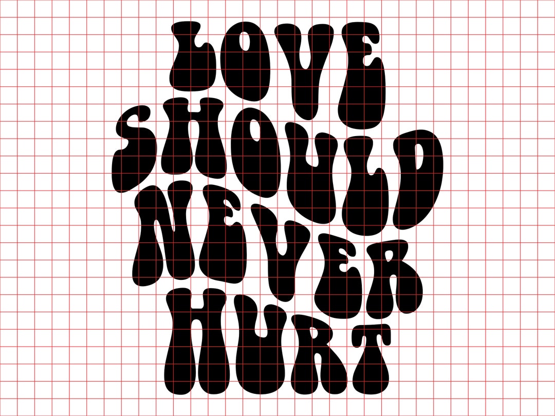 Love Should Never Hurt SVG PNG Cut File Sublimation Design - Etsy