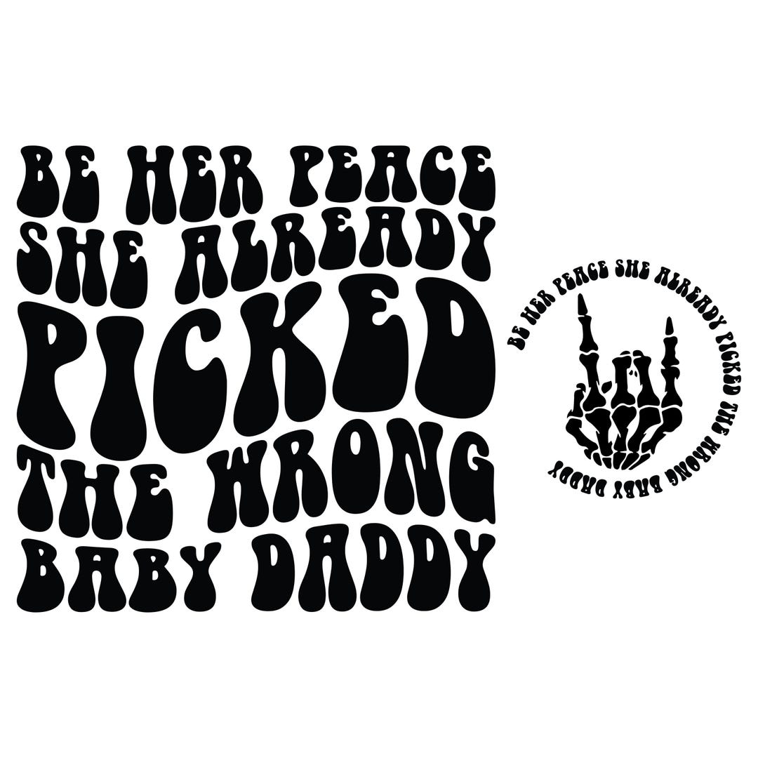 Be Her Peace She Already Picked the Wrong Baby Daddy Png Svg, Dad Svg ...