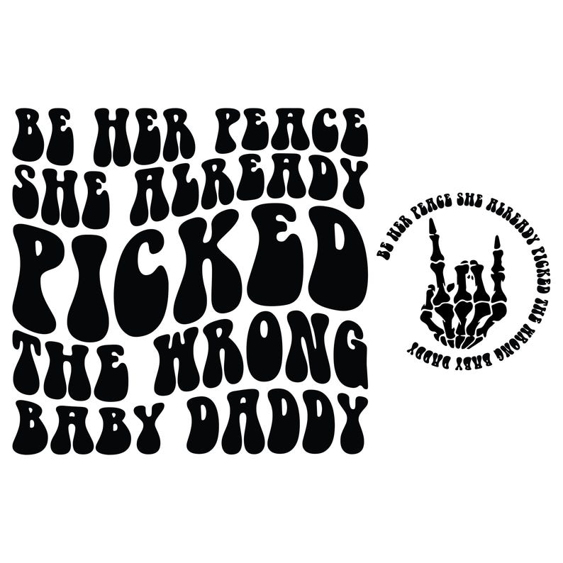 Be Her Peace She Already Picked the Wrong Baby Daddy Png Svg, Dad Svg ...