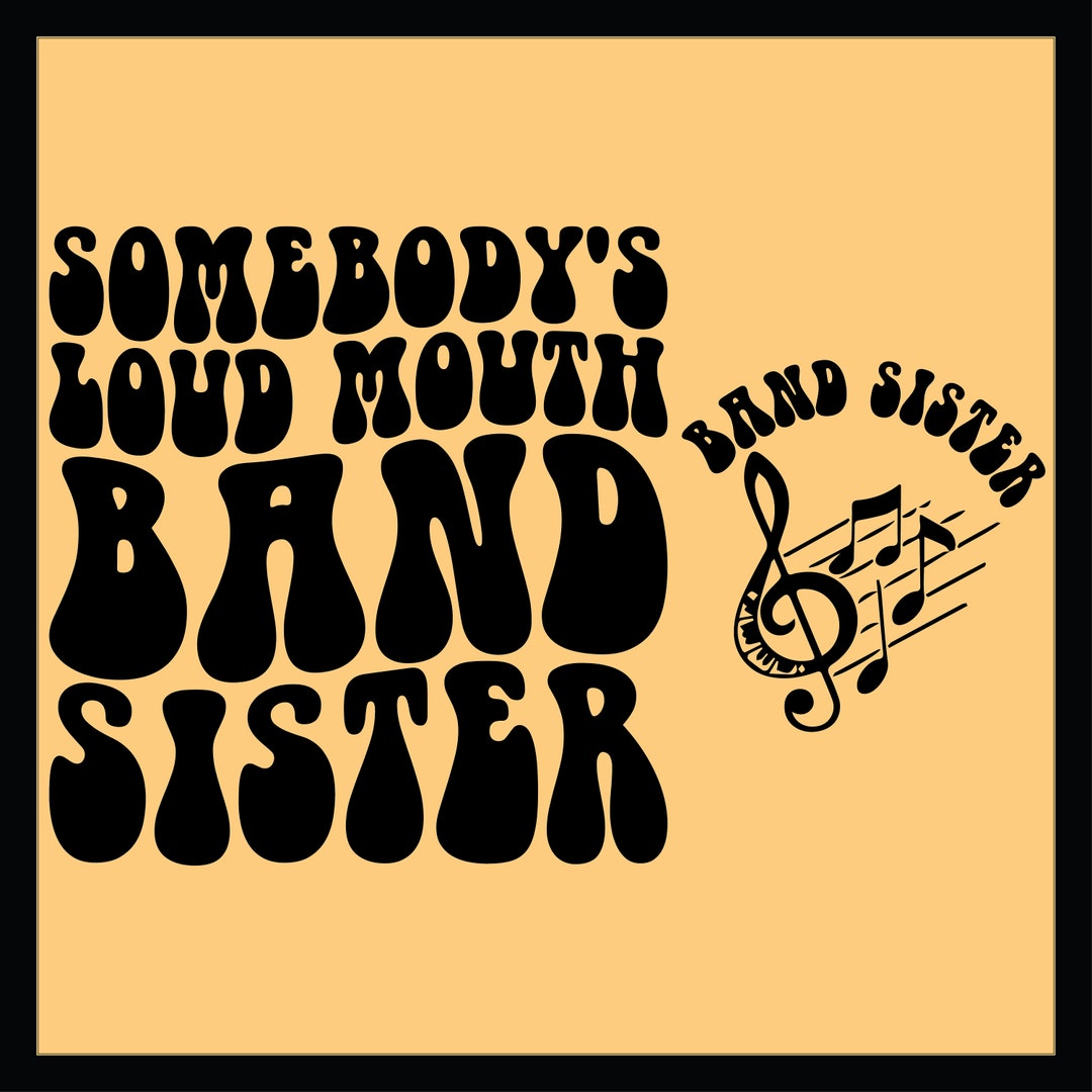 Somebody's Loud Mouth Band Sister Svg Png, Band Sister Svg, Band Sister ...