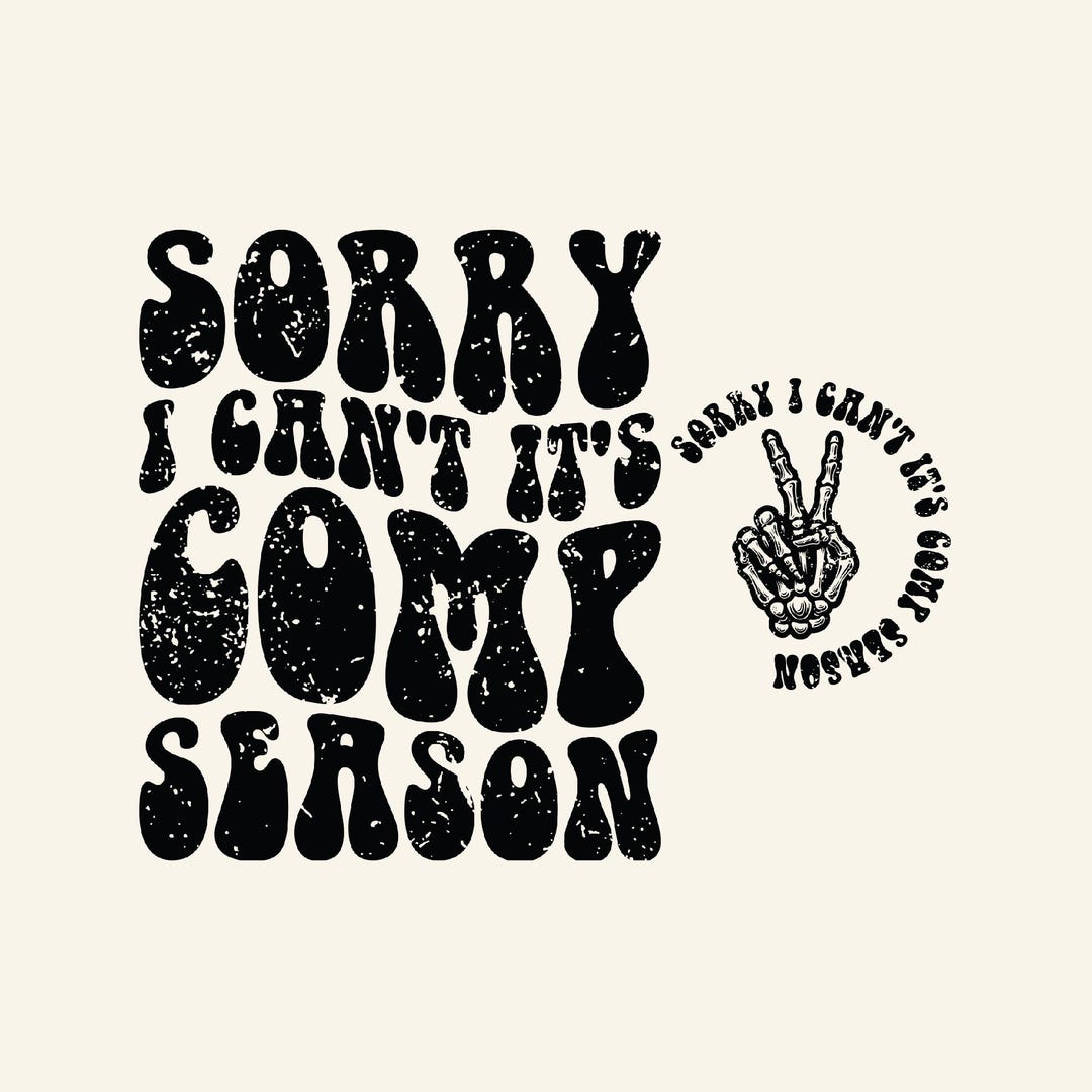 Sorry I Can't It's Comp Season Png Svg, Cheer Svg, Funny Comp Png Svg ...
