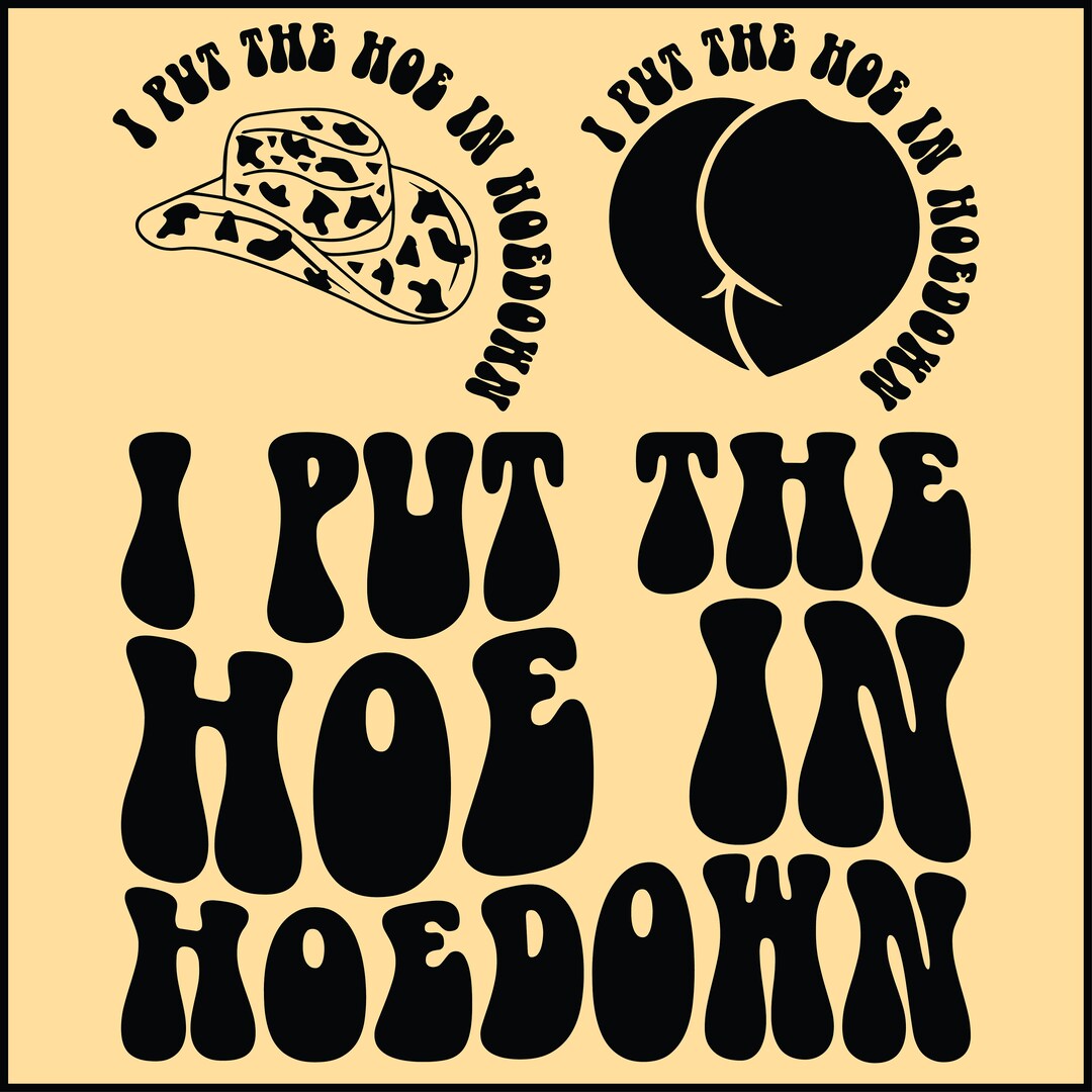 I Put the Hoe in Hoedown Svg Png Sublimation Design, Cutting File ...
