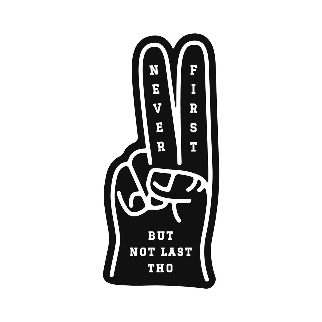 Never First But Not Last Tho Foam Finger Digital Download SVG PNG never-first-but-not-last-tho-foam-finger-digital-download-svg-png