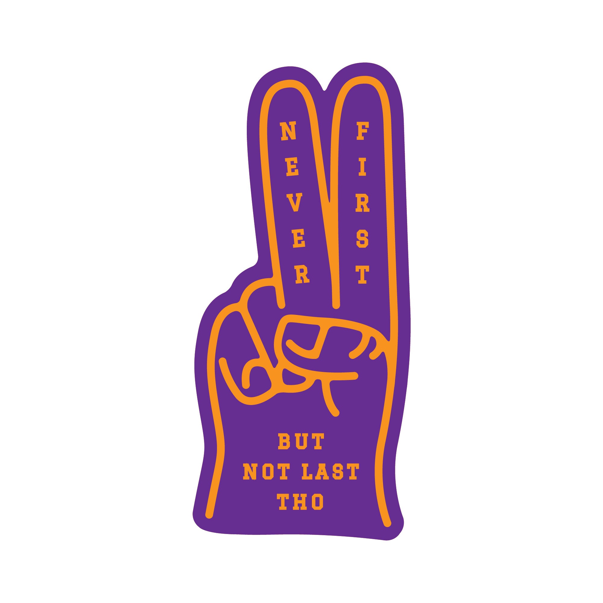 Never First (but Not Last Tho) Foam Finger Digital Download, SVG, PNG ...