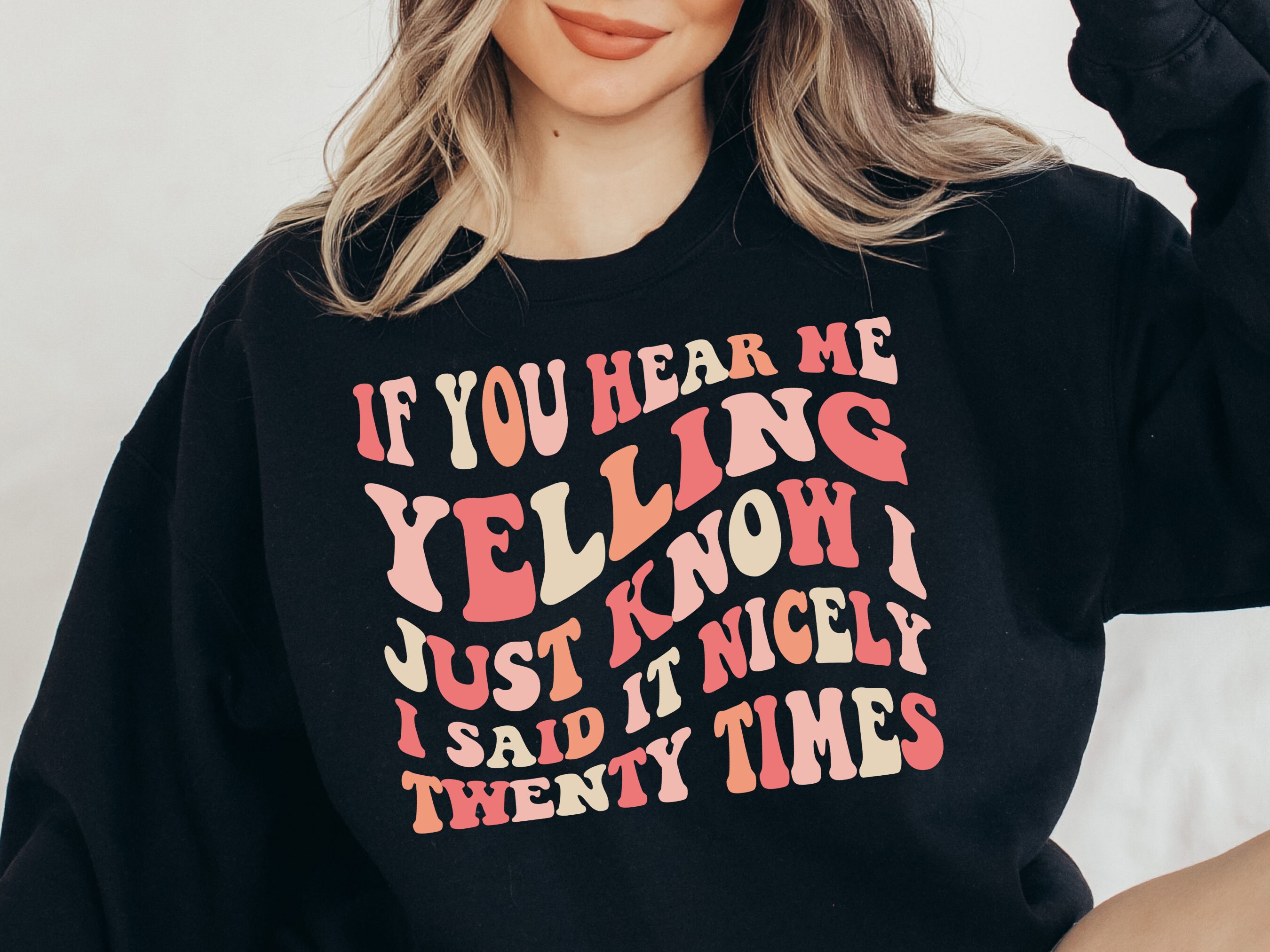 If You Hear Me Yelling Just Know I Said It Nicely Twenty Times SVG PNG ...