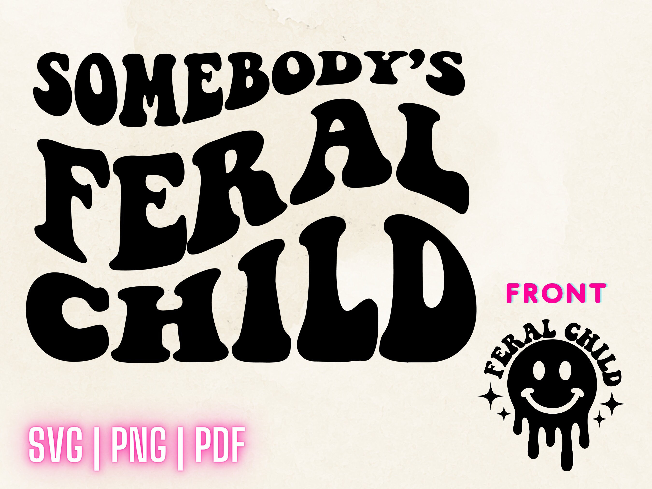 Somebody's Feral Child SVG PNG PDF, Feral Child, Trendy, Mama Svg ...