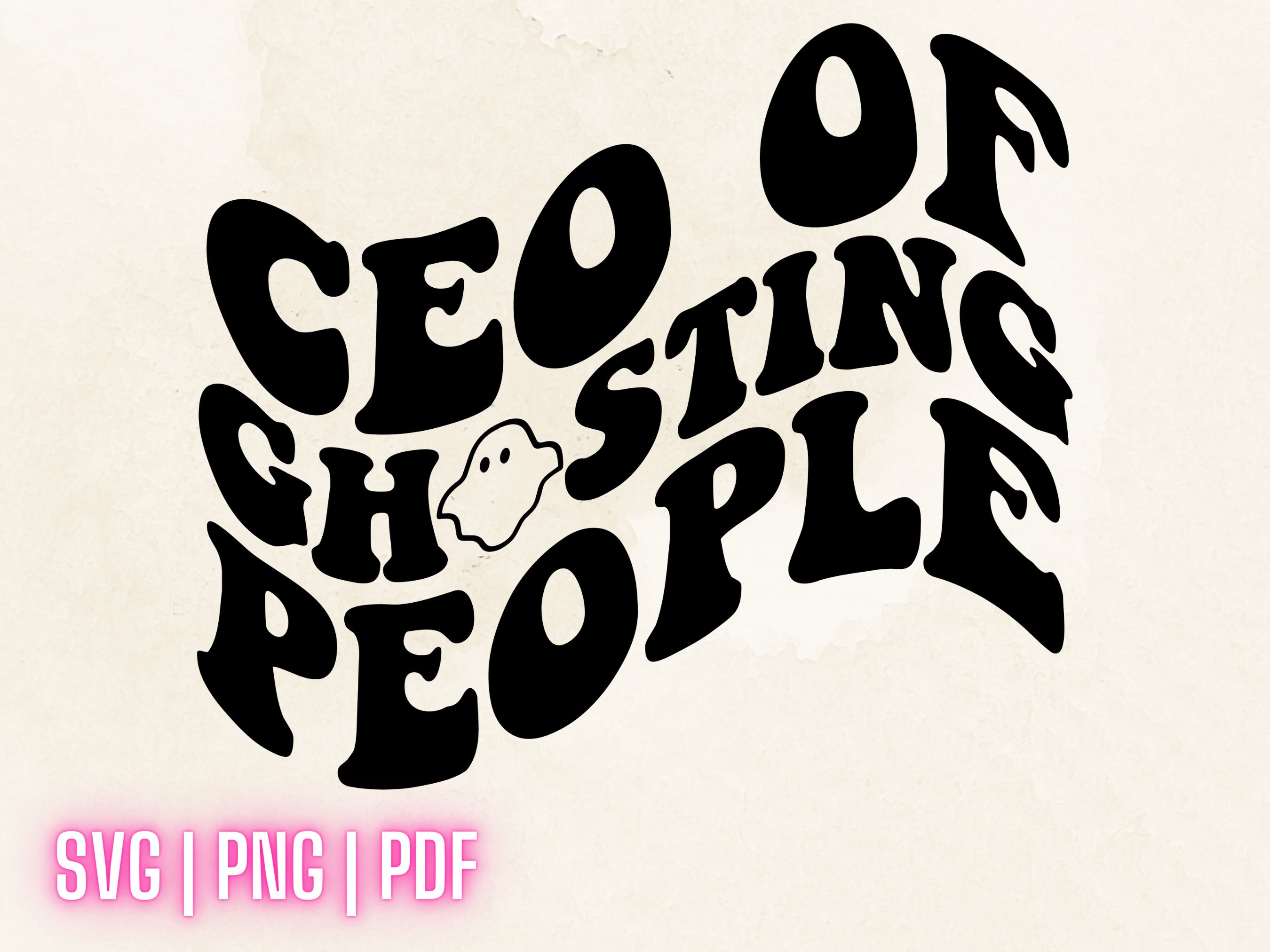 Ceo of Ghosting People SVG PNG PDF, Ghosting Svg, Retro Shirt, Funny ...