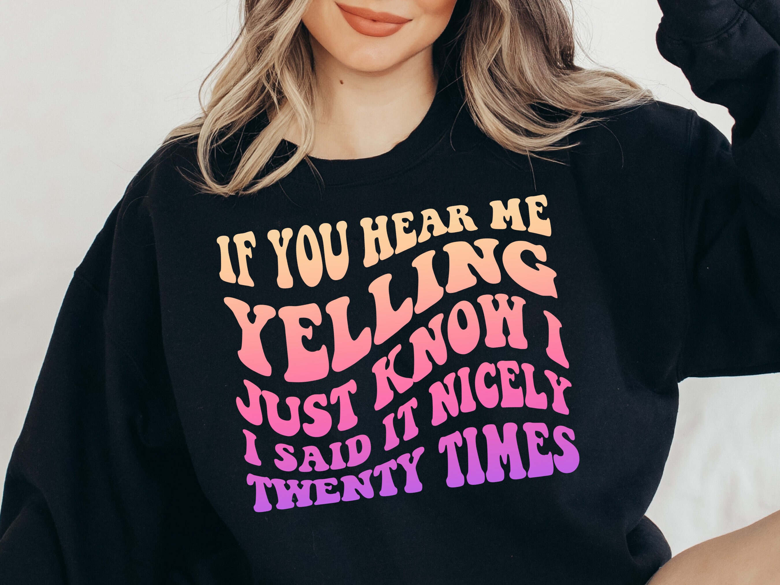 If You Hear Me Yelling Just Know I Said It Nicely Twenty Times SVG PNG ...