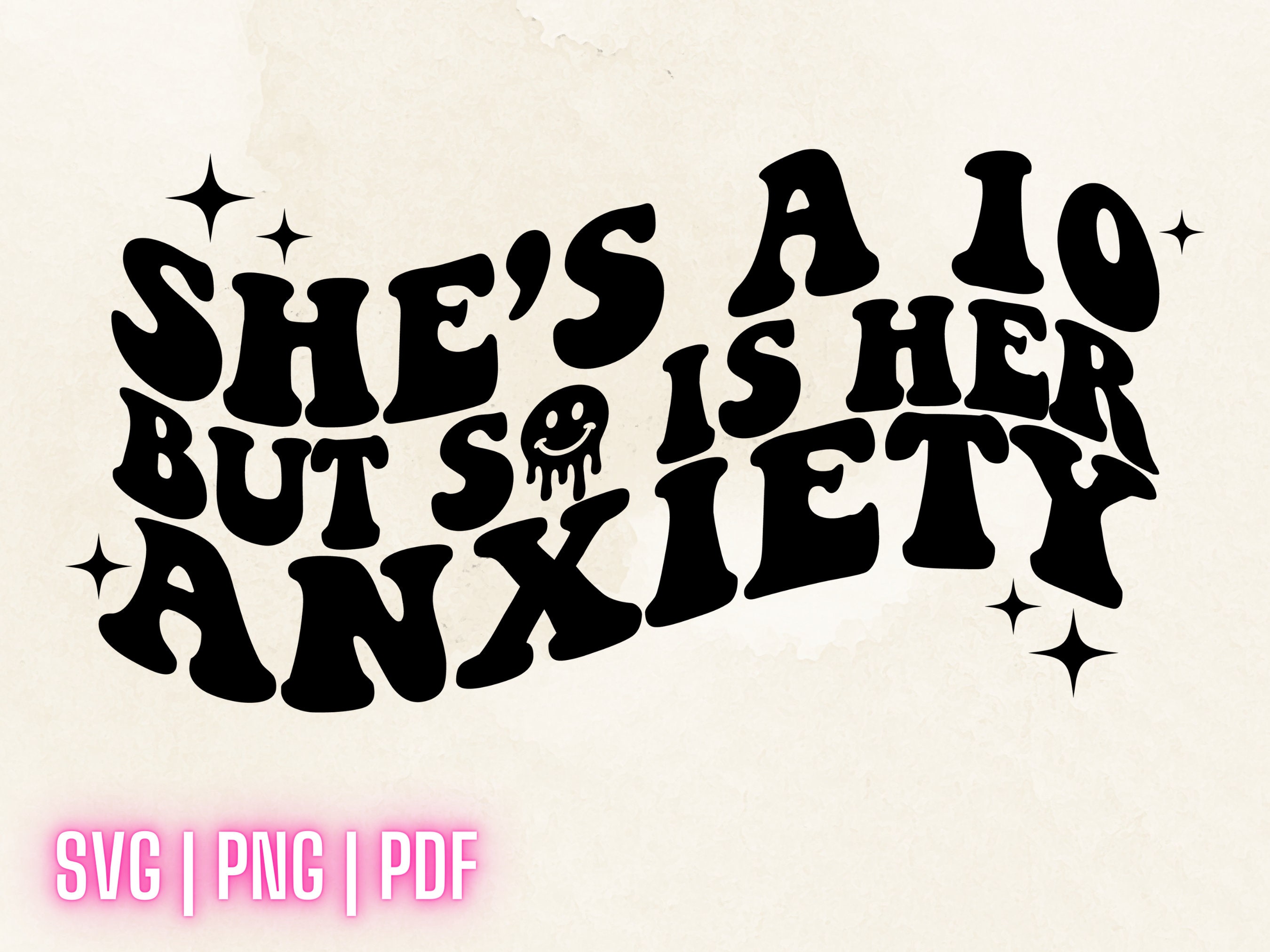 She's A 10 but so is Her Anxiety Png Svg Pdf, Anxiety Svg Png, Mama Svg ...