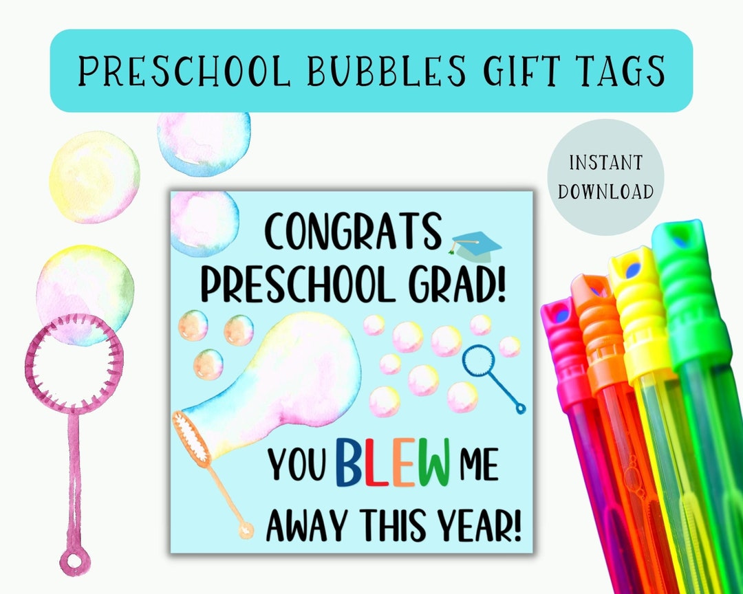 Preschool Graduation Bubbles Gift Tags | You Blew Me Away This Year ...