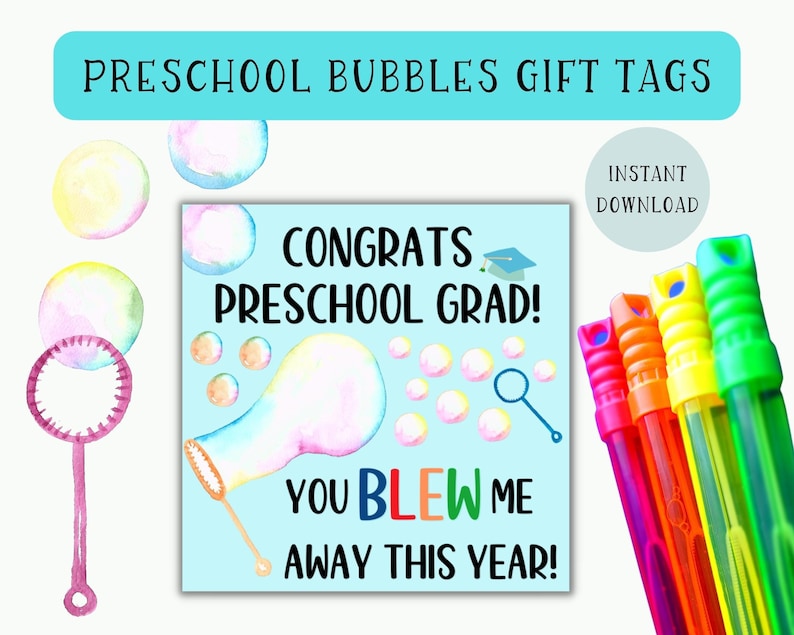 Preschool Graduation Bubbles Gift Tags | You Blew Me Away This Year ...