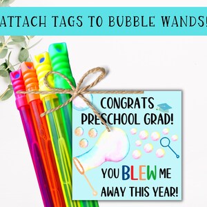 Preschool Graduation Bubbles Gift Tags | You Blew Me Away This Year ...