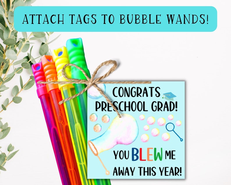 Preschool Graduation Bubbles Gift Tags | You Blew Me Away This Year ...