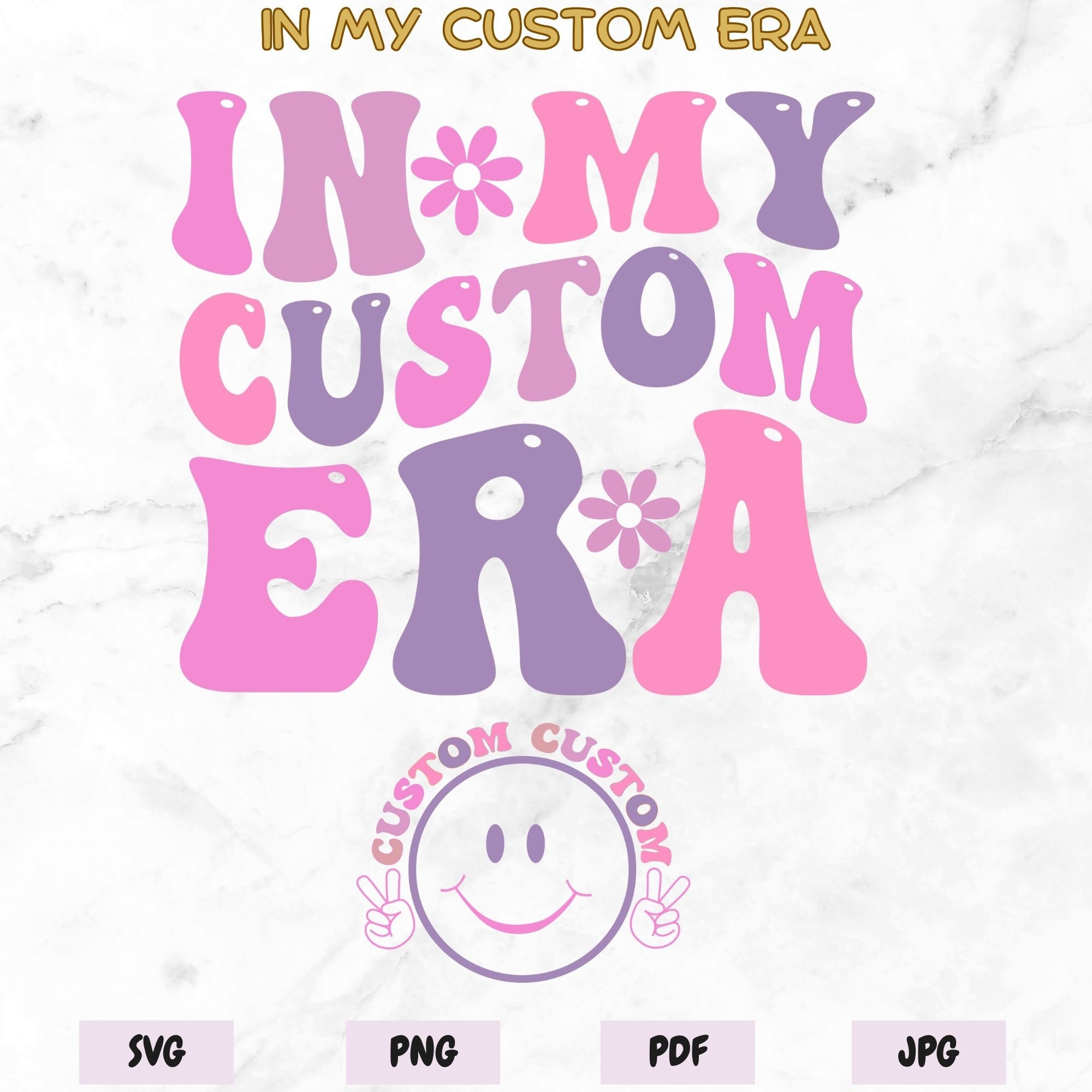 In My Custom Era Svg Png, Personelized in My Custom Era SVG, Trendy Custom Shirt, Custom Groovy ...