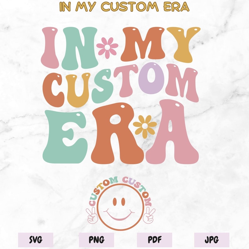 In My Custom Era Svg Png, Personelized in My Custom Era SVG, Trendy Custom Shirt, Custom Groovy ...