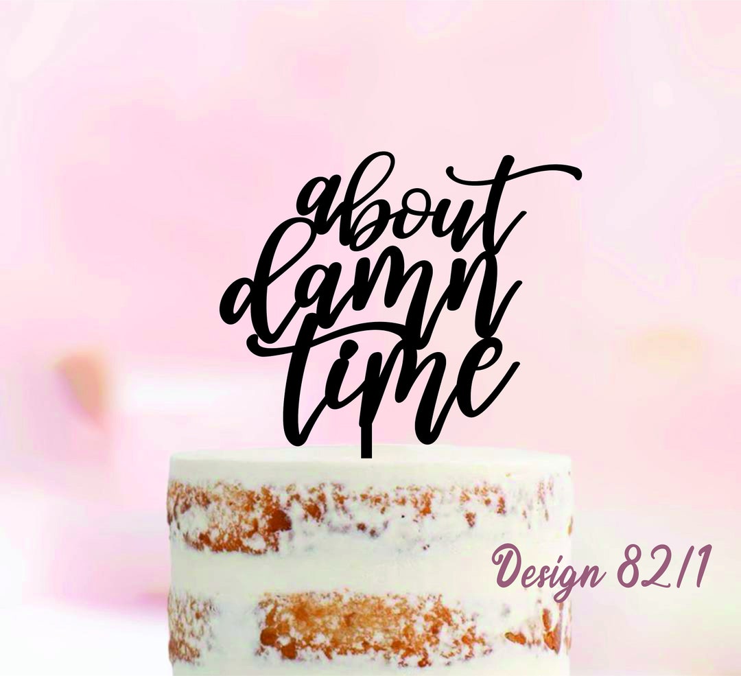 About Damn Time Wedding Cake Topper, Damn Time Cake Topper, Finally ...