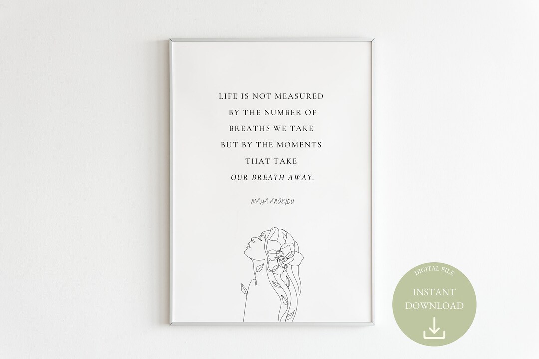 Maya Angelou Quote Life is Not Measured by the Number of Breaths We ...